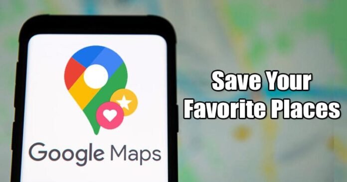 How to Save Favorite Places in Google Maps?