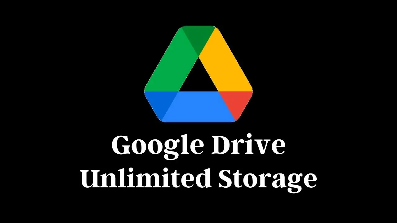 Know How To Get Google Drive Unlimited Storage For Free