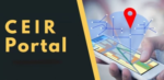 Know How to Find Lost Or Stolen Phone through CEIR Portal