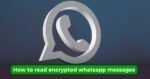 How to Read Encrypted Whatsapp Messages